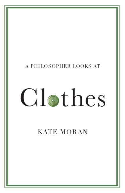 A Philosopher Looks at Clothes – Cambridge University Press Bookshop