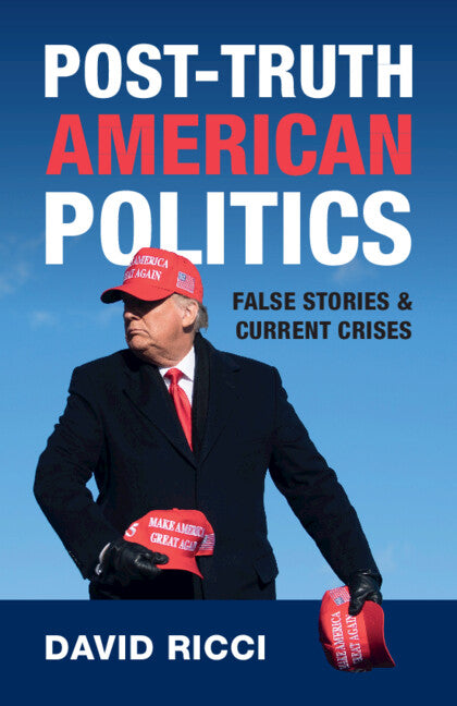 Post-Truth American Politics: False Stories and Current Crises ...