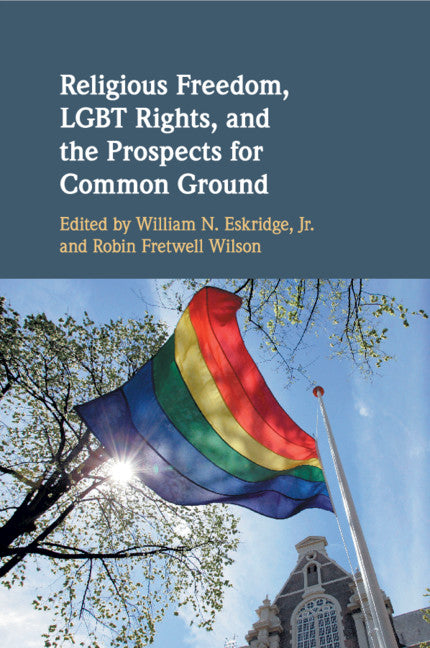 Religious Freedom, LGBT Rights, and the Prospects for Common Ground ...