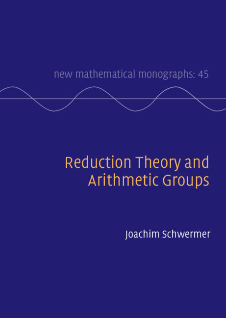 Reduction Theory and Arithmetic Groups – Cambridge University Press ...