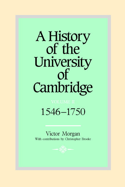 A History of the University of Cambridge: Volume 2, 1546–1750 ...