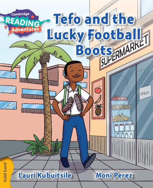 Cambridge Reading Adventures Tefo and the Lucky Football Boots Gold Ba ...