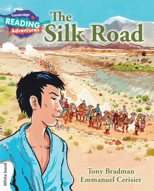 Cambridge Reading Adventures The Silk Road White Band – Cambridge ...